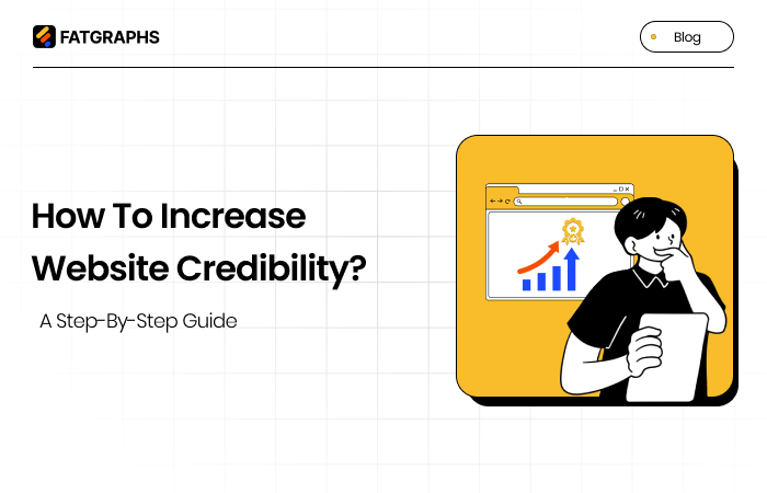 How to Increase Website Credibility? 9 Steps Guide